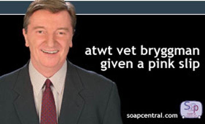 ATWT vet Larry Bryggman sent packing