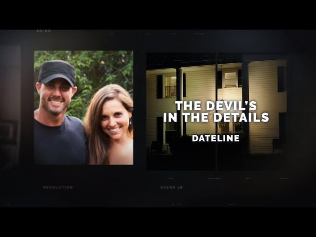 Dateline: The Devil's in the Details - Everything we know about the ...